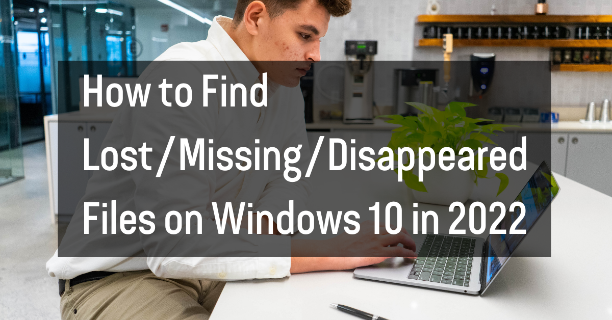 How to Find Lost/Missing/Disappeared Files on Windows 10 in 2023 ... How to Find Lost/Missing/Disappeared Files on Windows 10 in 2023 ...