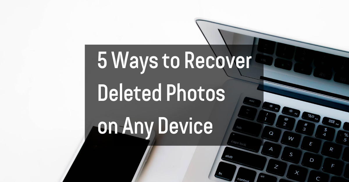 5 Ways to Recover Deleted Photos on Any Device - Dataleach