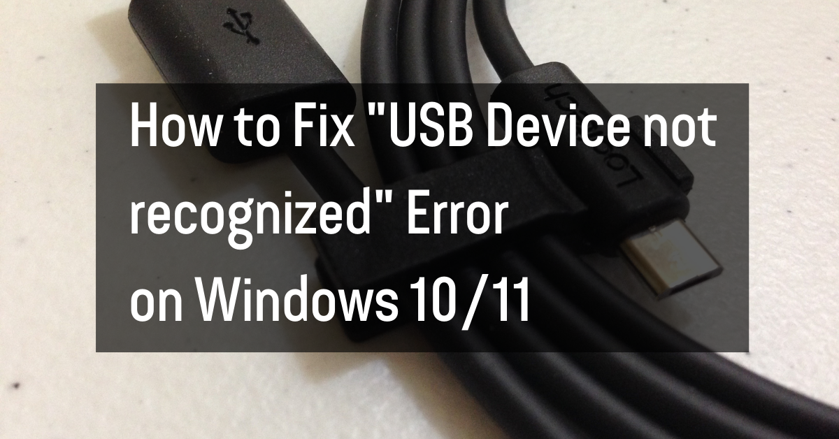 How to Fix "USB Device not recognized" Error on Windows 10/11 - Dataleach