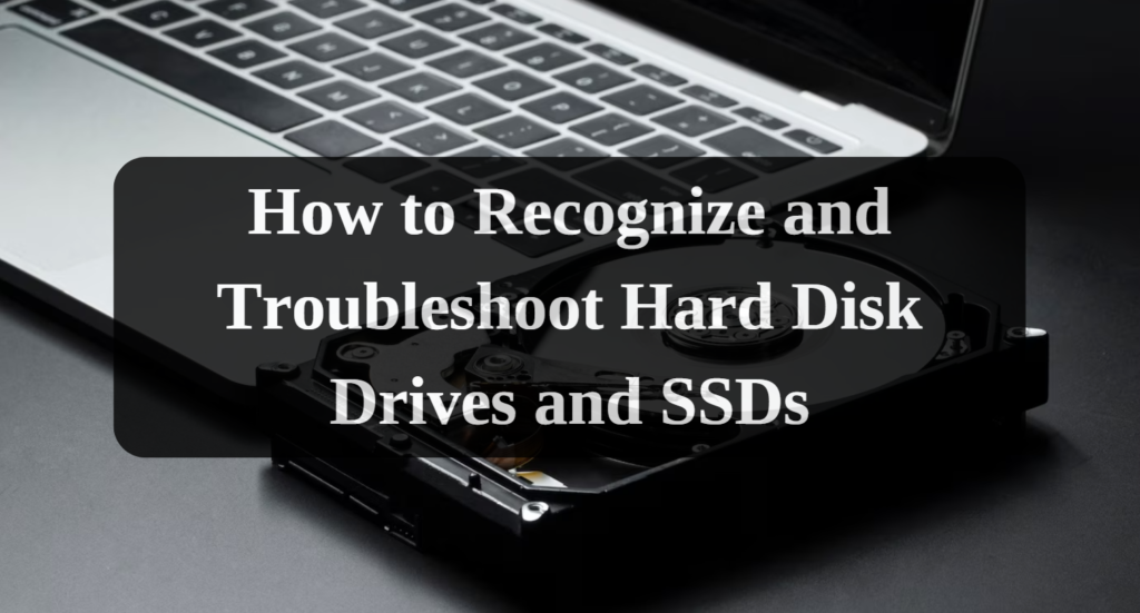 How to Recognize and Troubleshoot Hard Disk Drives and SSDs - Dataleach