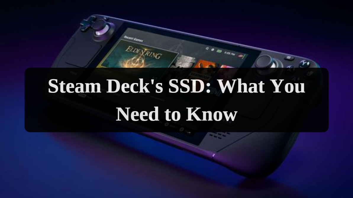 Steam Deck's SSD: What You Need to Know - Dataleach