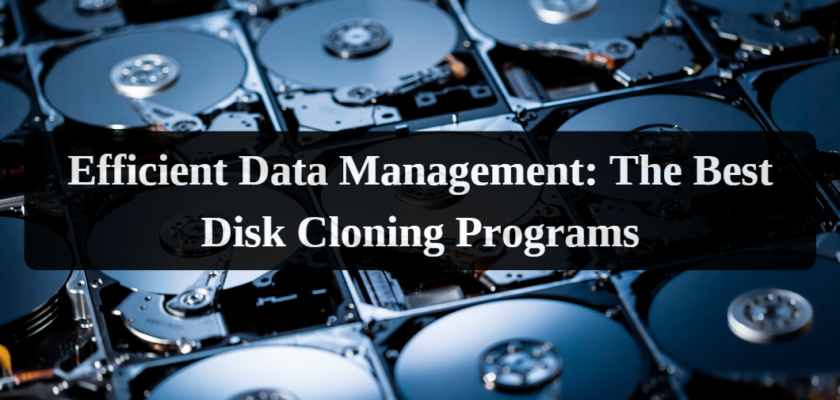 Efficient Data Management: The Best Disk Cloning Programs - Dataleach