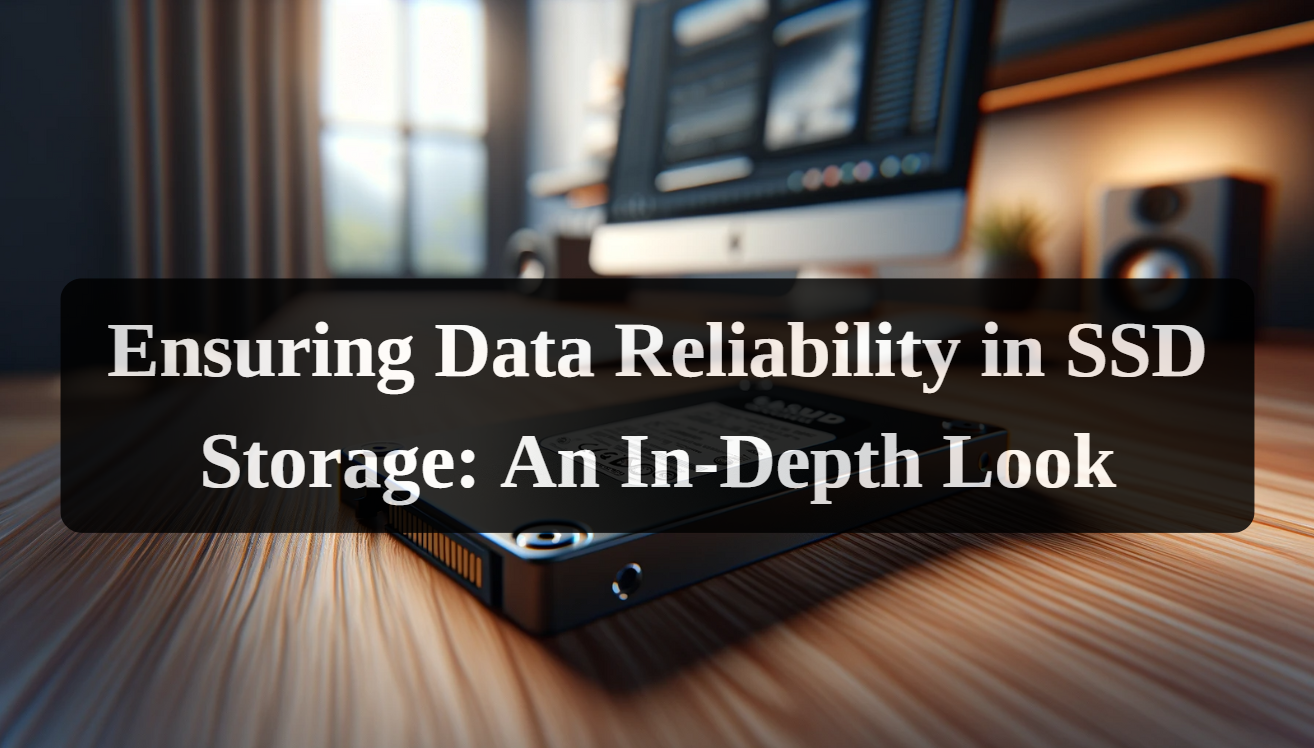 Ensuring Data Reliability in SSD Storage: An In-Depth Look - Dataleach