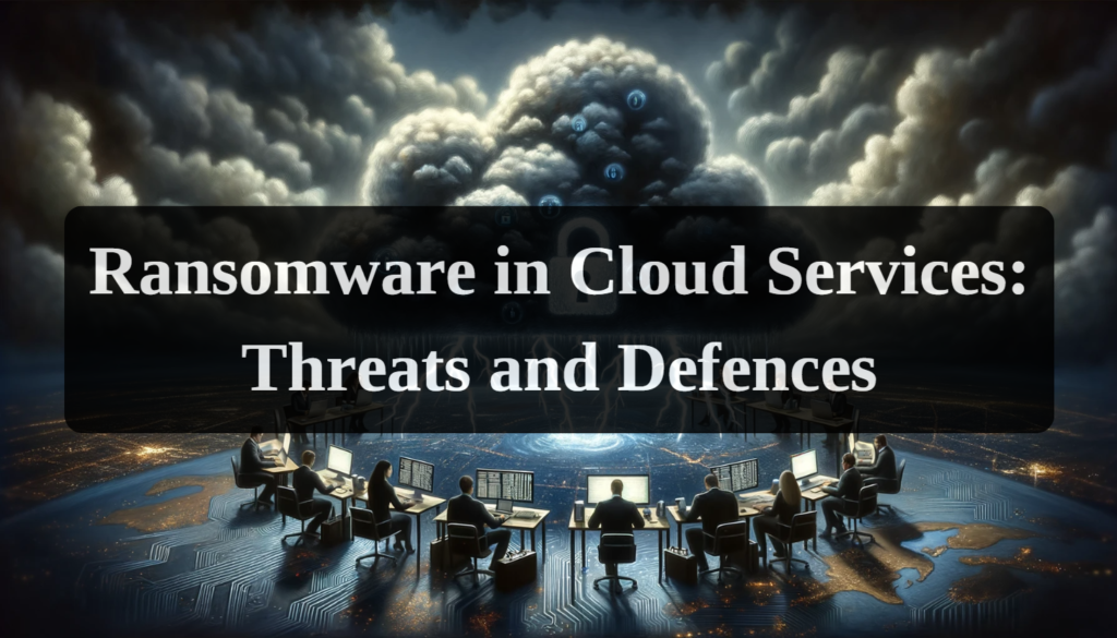 Ransomware in Cloud Services: Threats and Defences - Dataleach