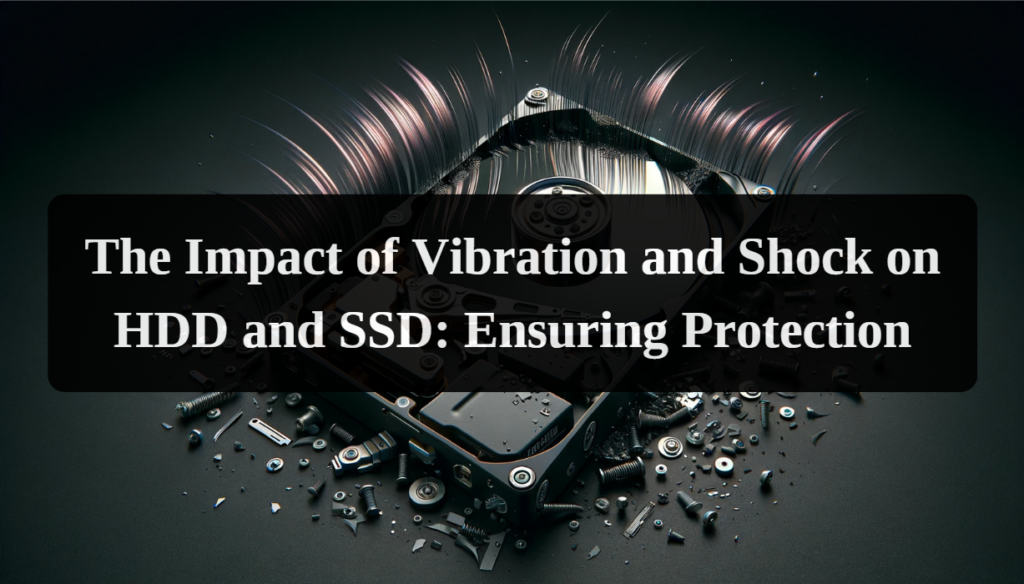 The Impact of Vibration and Shock on HDD and SSD: Ensuring Protection ...