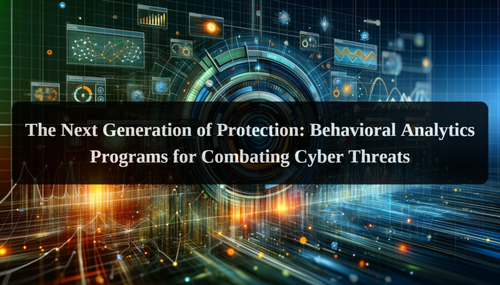 The Next Generation Of Protection Behavioral Analytics Programs For