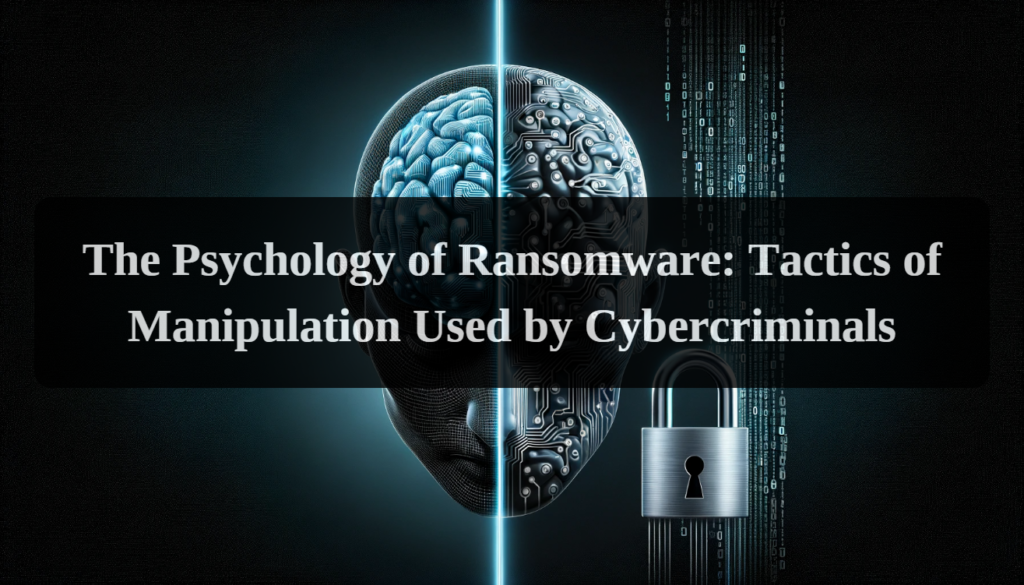 The Psychology of Ransomware: Tactics of Manipulation Used by ...