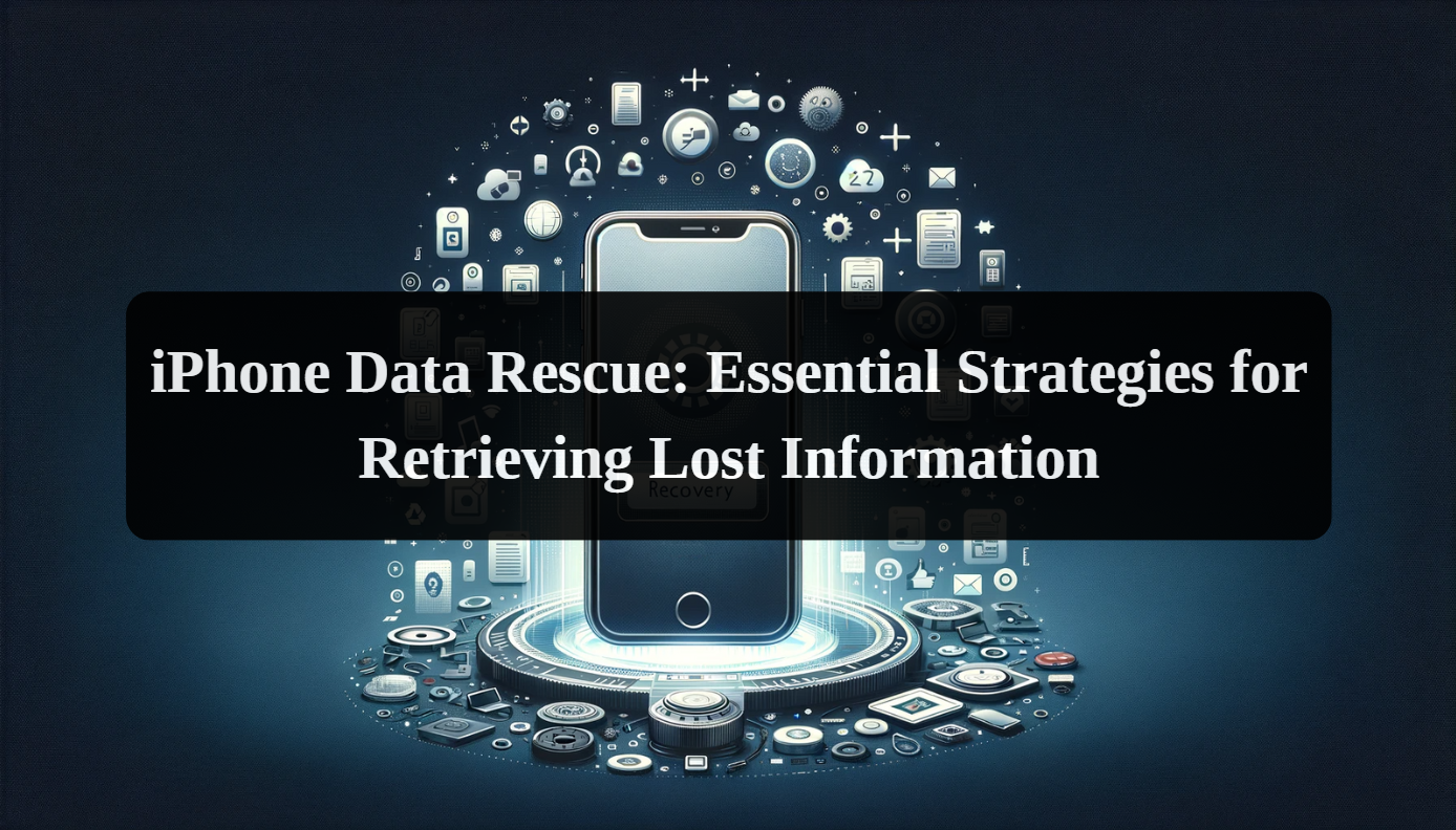 iPhone Data Rescue: Essential Strategies for Retrieving Lost ... iPhone Data Rescue: Essential Strategies for Retrieving Lost ...
