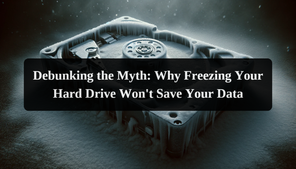 Debunking the Myth: Why Freezing Your Hard Drive Won't Save Your Data ...