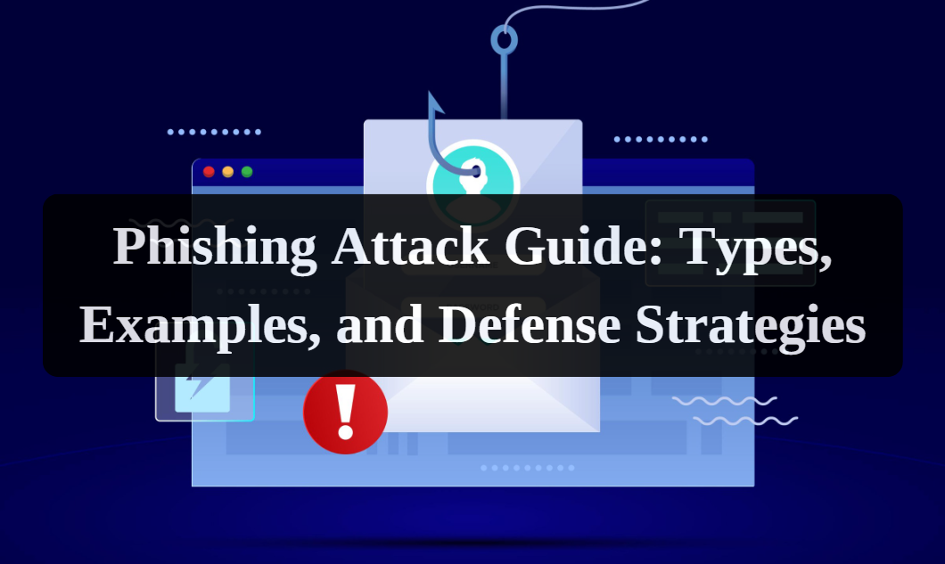 Phishing Attack Guide: Types, Examples, and Defense Strategies - Dataleach