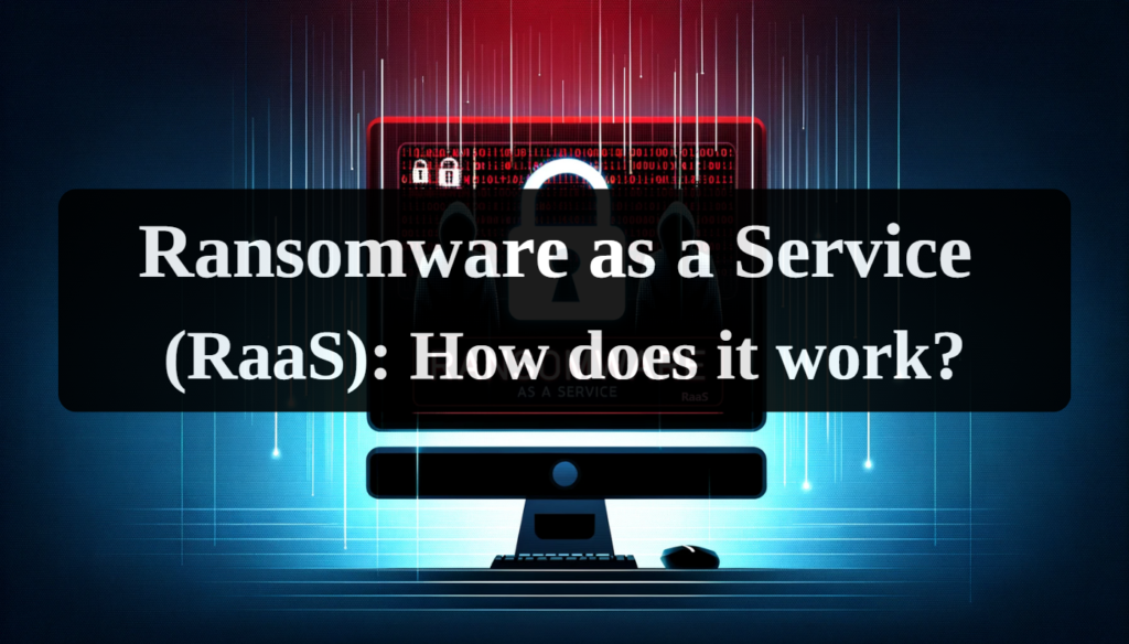 Ransomware as a Service (RaaS): How does it work? - Dataleach