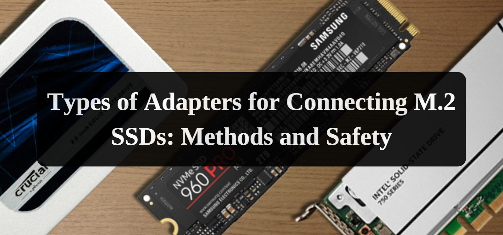Types of Adapters for Connecting M.2 SSDs: Methods and Safety - Dataleach