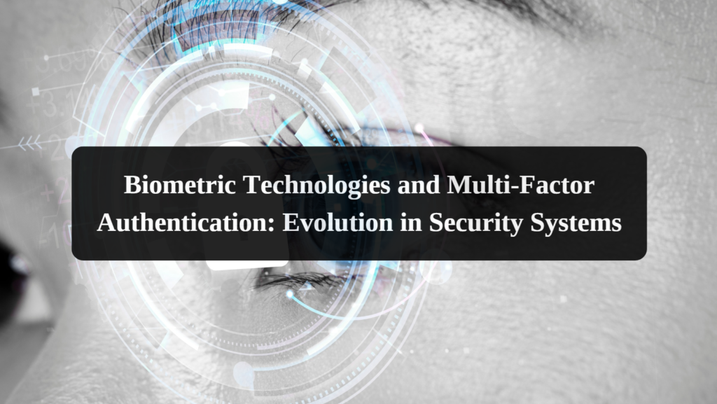 Biometric Technologies and Multi-Factor Authentication: Evolution in Security Systems - Dataleach